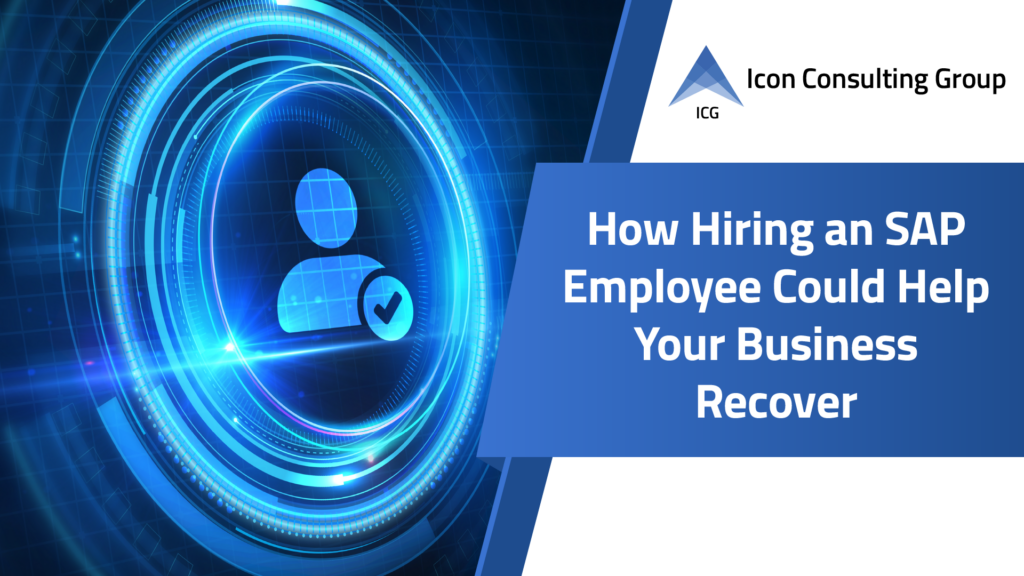 How Hiring an SAP Employee Could Help Your Business Recover - Icon ...